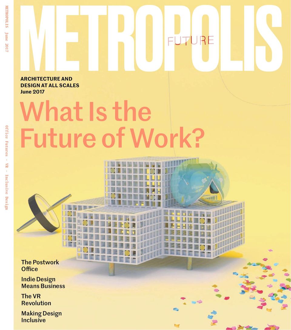 Get digital access to Metropolis Magazine - June 2017 issue | Magzter.com