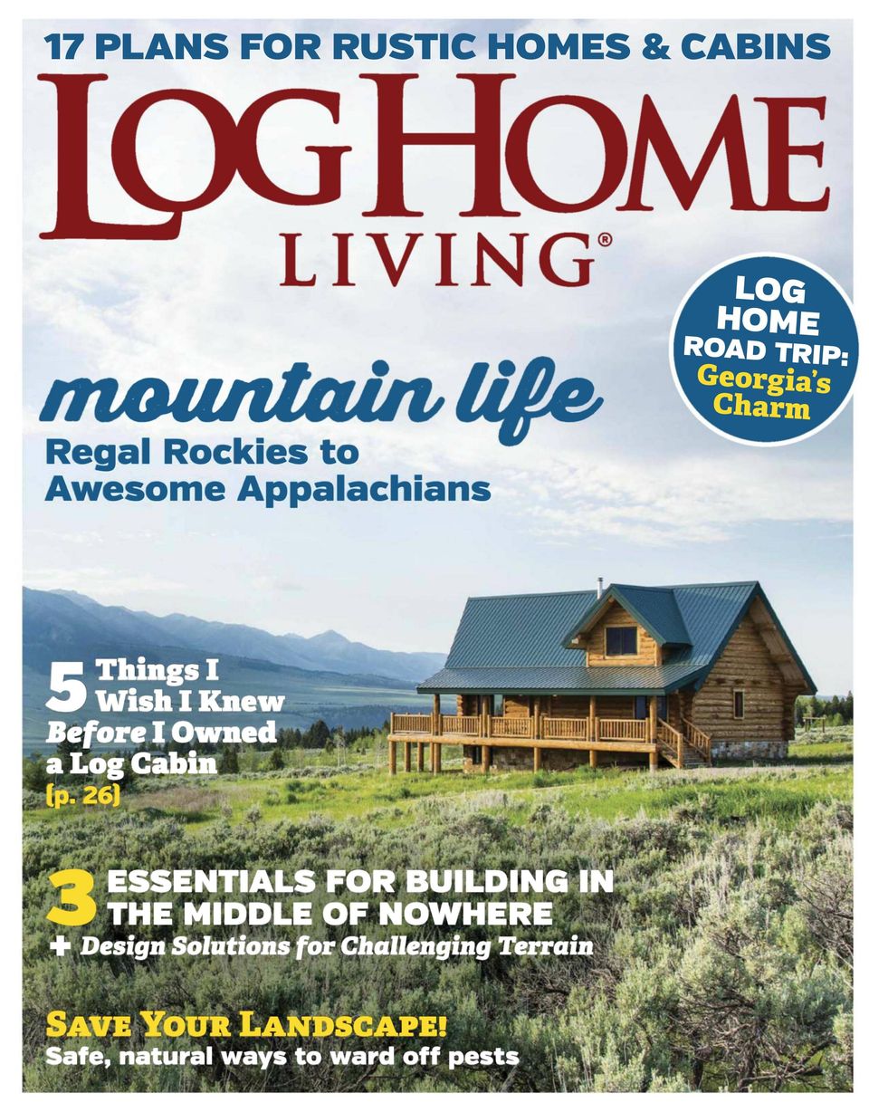 Log Home Living-May 2019 Magazine - Get your Digital Subscription