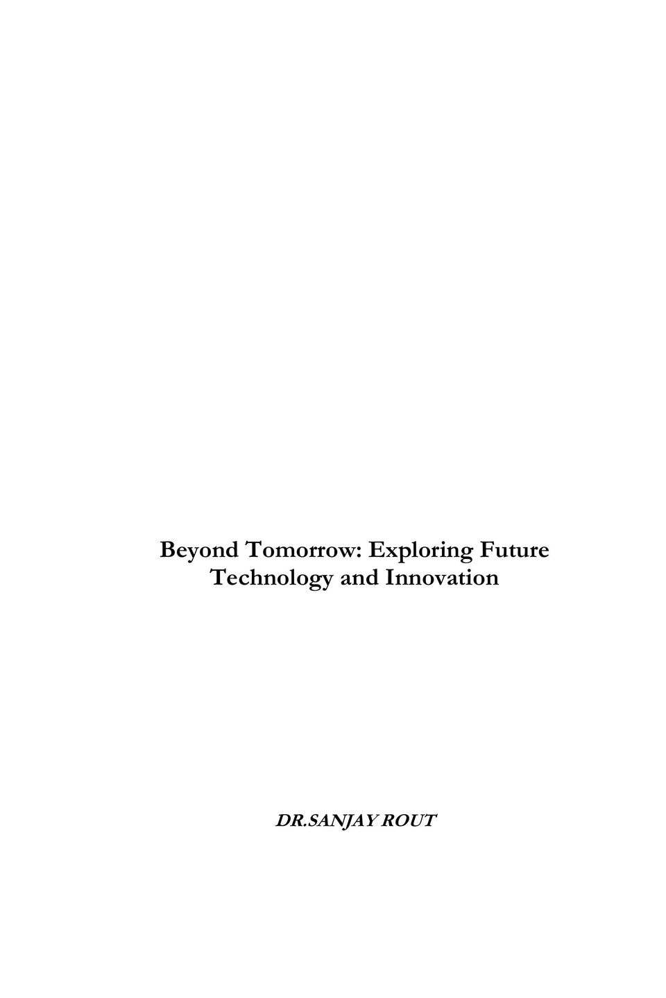Get digital access to Beyond Tomorrow: Exploring Future Technology and ... Get digital access to Beyond Tomorrow: Exploring Future Technology and ...
